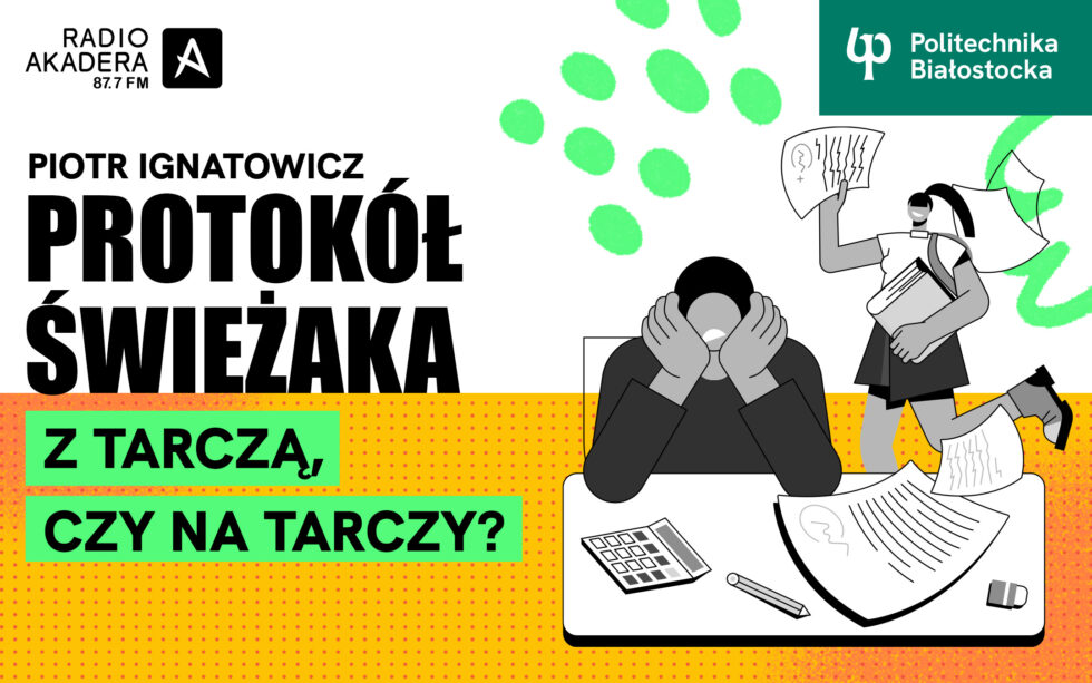 Protokół Świeżaka „Z tarczą, czy na tarczy?” - Politechnika Białostocka